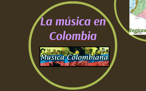 La música en Colombia by Andrea Klinger on Prezi