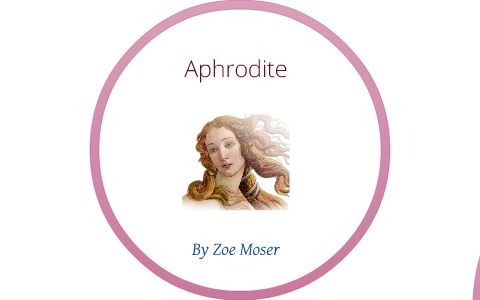 Aphrodite (Greek Mythology Presentation) by Zoe Moser on Prezi