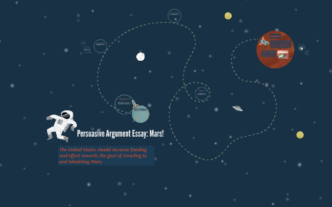 Persuasive Argument Essay: Mars! by Trevor Johnson on Prezi