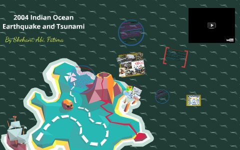 2004 Indian Ocean Earthquake and Tsunami by shehani gunasekera on Prezi
