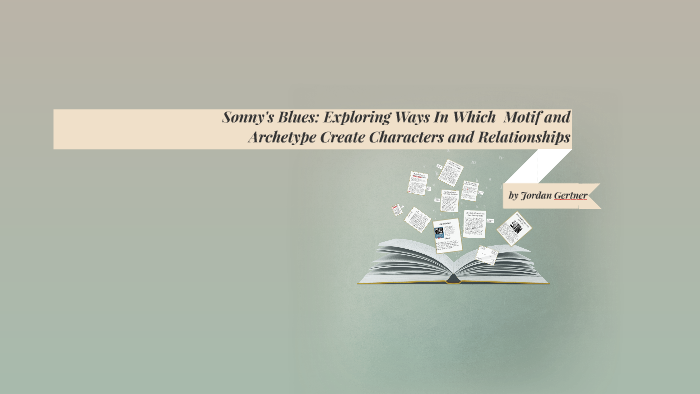 Sonny's Blues: How do imagery and archetype by Jordan Gertner on Prezi