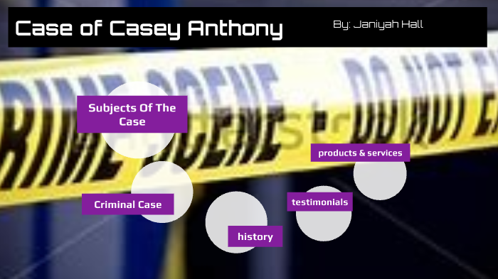 Casey Anthony Case by Janiyah Hall on Prezi