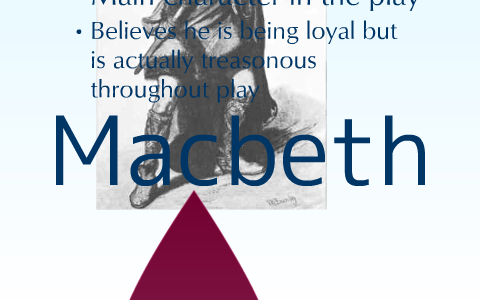Loyalty vs. Treason -Polar Themes In Macbeth by Christine Emery on Prezi