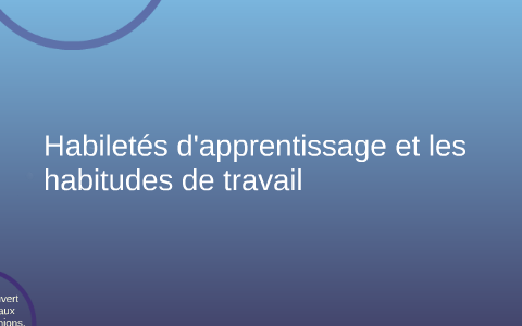 Habiletés d'apprentissage et les habitudes de travail by Melissa Downs ...