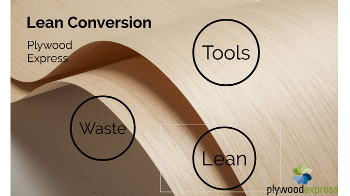 Plywood Express Lean Conversion by Eduardo Pagani on Prezi