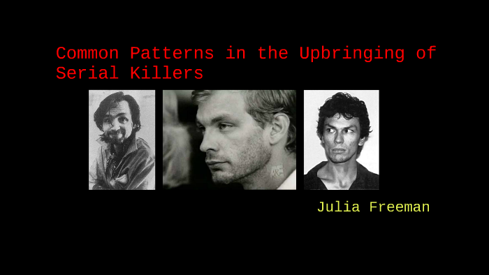 Common Patterns in the Upbringing of Serial Killers by Julia Freeman on ...