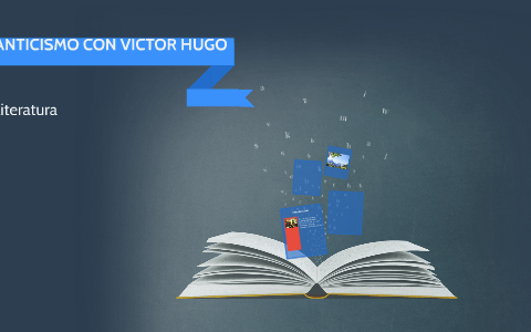 EL ROMANTICISMO CON VICTOR HUGO by Carla Zevallos on Prezi