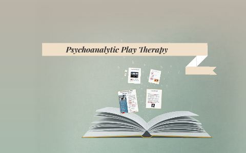 Psychoanalytic Play Therapy by Jessica Robbins on Prezi