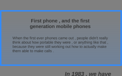 first generation of mobile phones by sinead dean on Prezi