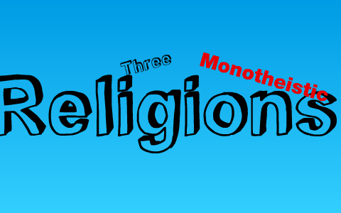 Three Monotheistic Religions by XXz ! on Prezi