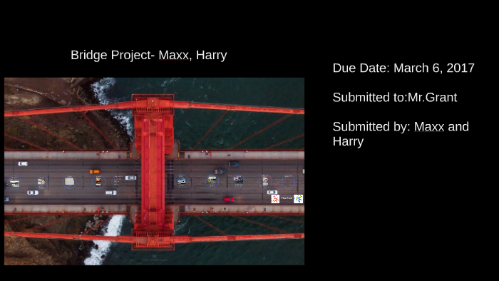 Maxx and Harry Bridge Project 2017 by Maxx Meadus on Prezi