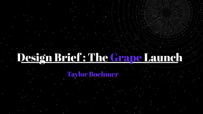 Design Brief : The Grape Launch by Taylor Boehmer