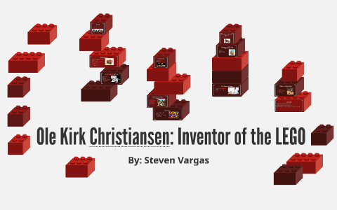 Ole Kirk Christiansen: Inventor of the LEGO by Steven Vargas on Prezi