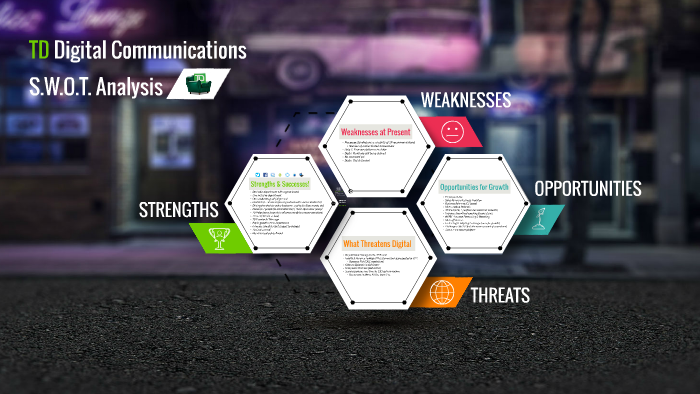 TD Digital Communications SWOT by Stephanie Churilla on Prezi