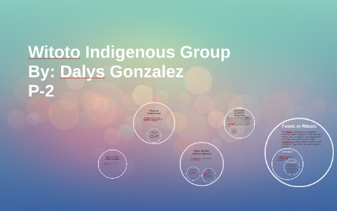 Witoto Indigenous Group by Dalys Gonzalez on Prezi