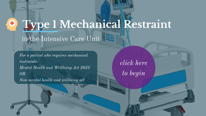 ICU Medical Type 1 Mechanical Restraint by Western Health on Prezi