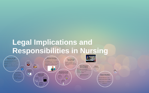 Legal Implications and Responsibilities in Nursing by Kelli Buono on Prezi