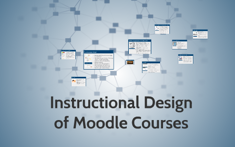 Instructional Design of Moodle Courses by David Bogner on Prezi