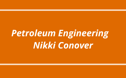 Petroleum Engineering by nicole conover on Prezi