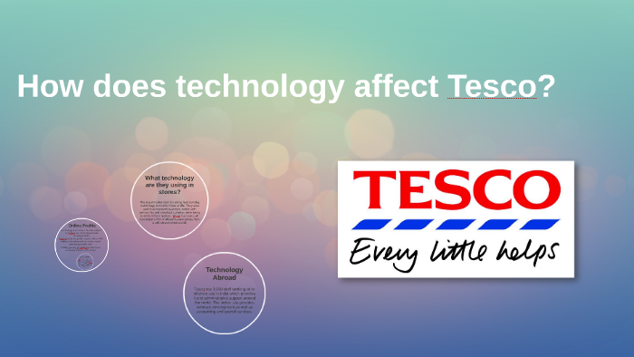 how does technology affect tesco by minahil javed on Prezi