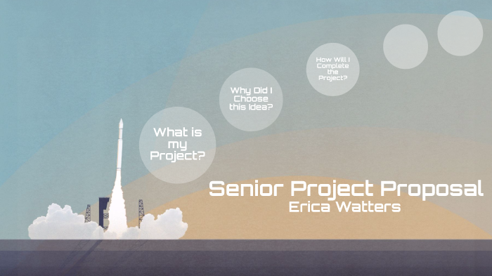 Senior Project Proposal by Erica Watters on Prezi