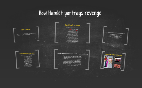 How Hamlet portrays revenge by Tracy M on Prezi
