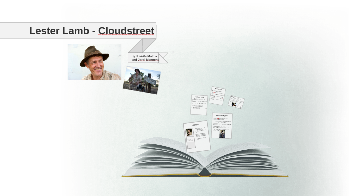 Lester Lamb Cloudstreet Presentation by Juanita Molina on Prezi