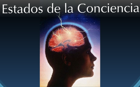 ESTADOS DE LA CONCIENCIA by Vanessa Cambronero on Prezi