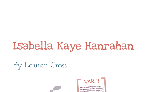 Isabella Kay Hanrahan by Lauren Cross on Prezi