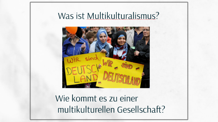 Multikulturalismus heute by Kasia Stryczyńska on Prezi