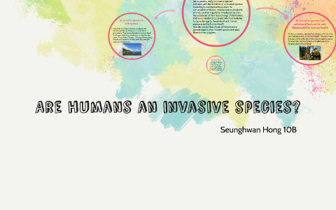 Are humans an invasive species by Seunghwan Hong
