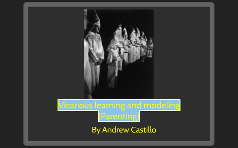 Vicarious learning and modeling by Andrew Castillo on Prezi