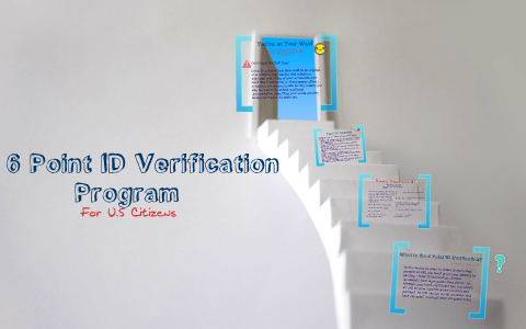 6 Point ID Verification Program: U.S Citizens by Victoria Fuentes on Prezi