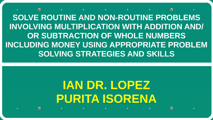 Solve Routine And Non Routine Problems Involving Multiplicat By Ian Lopez On Prezi