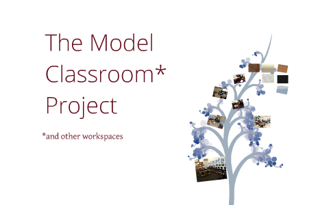 The Model Classroom Project by Galen Rosenberg on Prezi