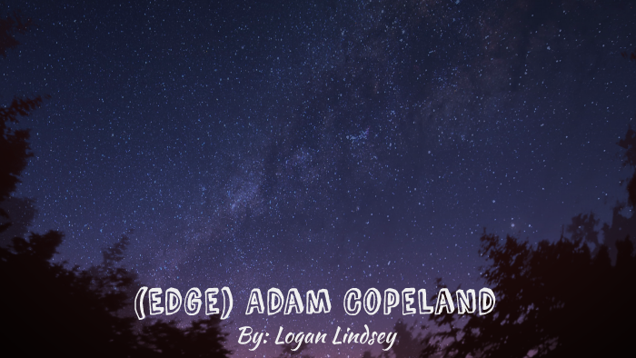 (Edge) Adam Copeland by Logan Lindsey on Prezi