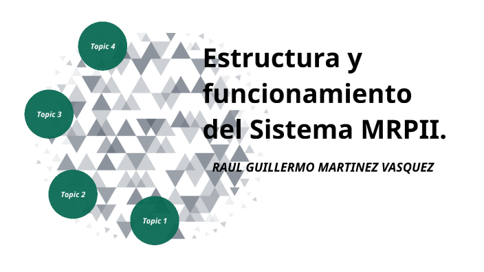 Estructura y funcionamiento del Sistema MRPII. by Raul Martinez on Prezi