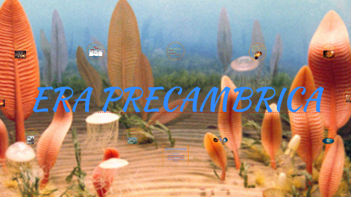 ERA PRECAMBRICA by juliana marcela ortiz oliveros on Prezi
