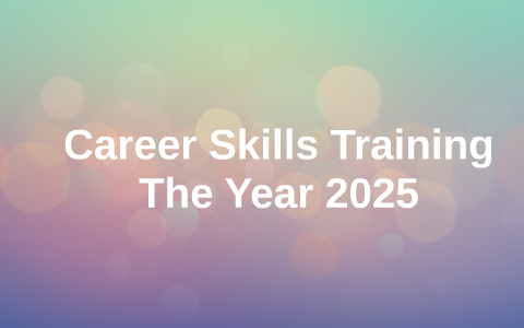 Career Skills in 2025 by Kelly Gow on Prezi