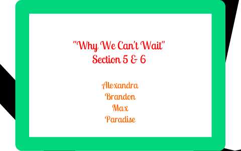 "Why We Can't Wait" Analysis by Alexandra Herzog on Prezi