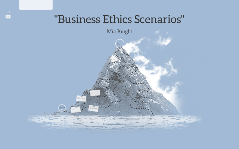 "Business Ethics Scenarios" by Mia Knight on Prezi