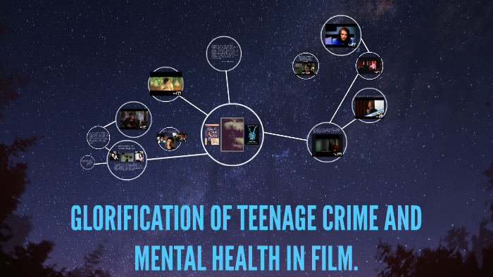GLORIFICATION OF TEENAGE CRIME AND MENTAL HEALTH IN FILM. by Charlotte ...