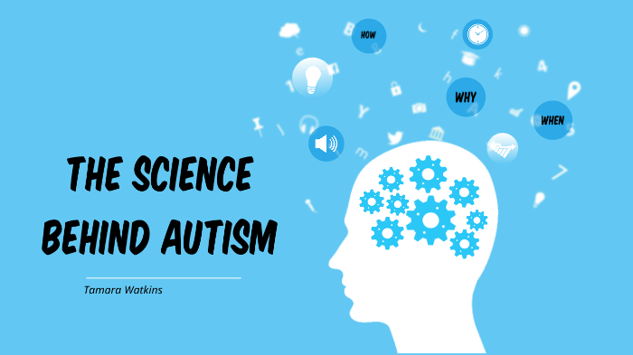 The science behind autism by Tamara Watkins on Prezi