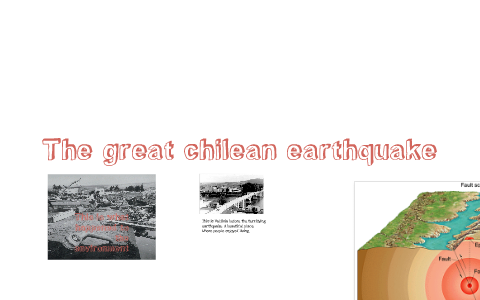 The great chilean earthquake by n l on Prezi