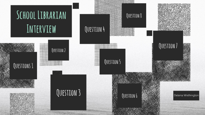 School Librarian Interview by Delena Wethington on Prezi