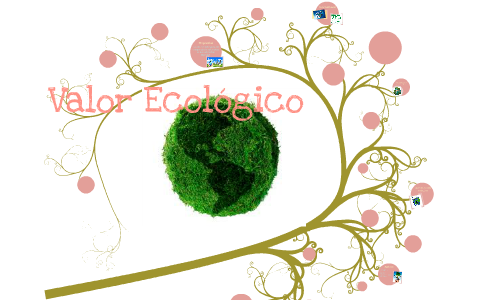 Valor ecologico by Sarai' Glez on Prezi