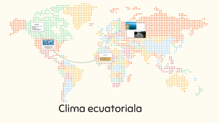 Clima ecuatoriala by Armina Bucataru on Prezi