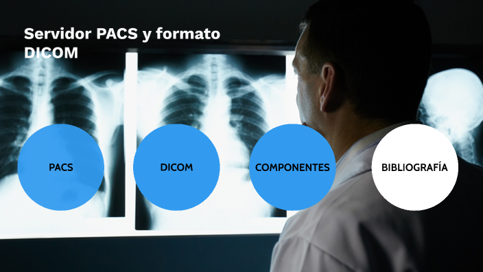 Servidor PACS y formato DICOM by Juan Alberto García García on Prezi