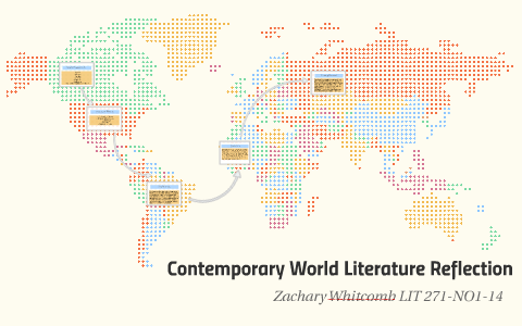 Contemporary World Literature Reflection by Zach Whitcomb on Prezi