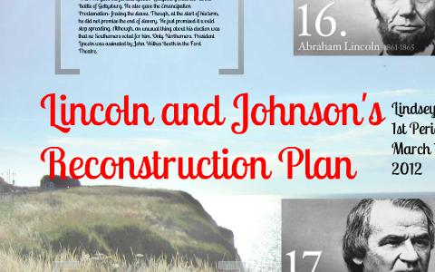 Lincoln's Reconstruction Plan by Lindsey Sells on Prezi